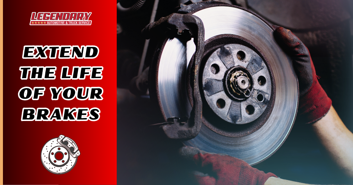 HOW TO EXTEND THE LIFE OF YOUR BRAKES - Legendary Automotive And Truck ...